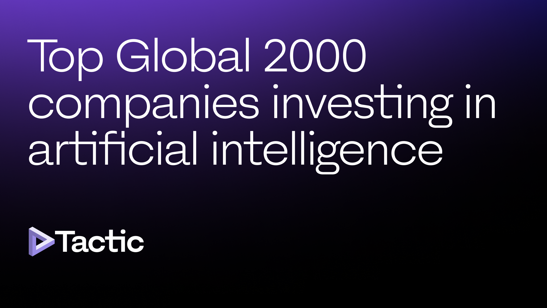 Global 2000 companies investing in AI | Tactic