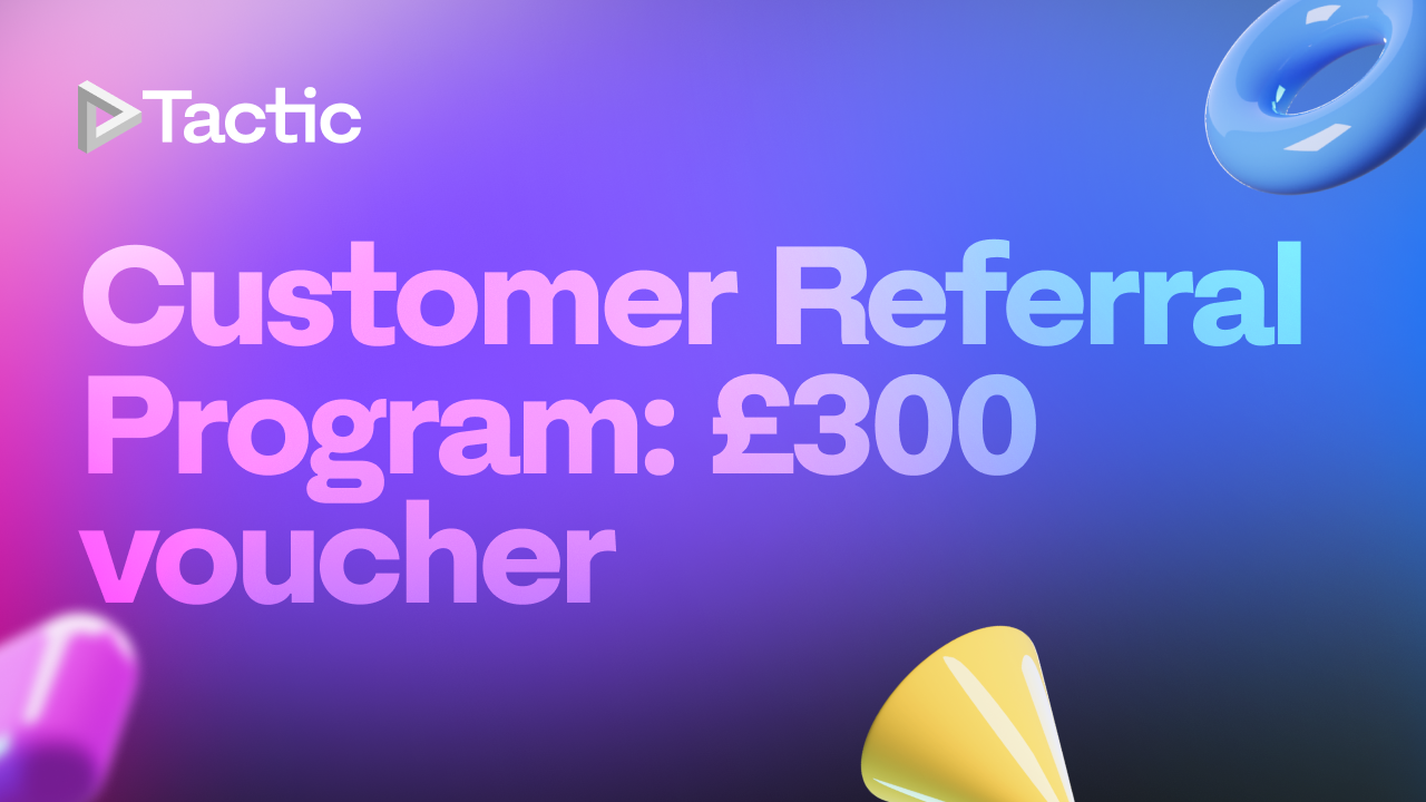 Tactic Customer Referral Program | Tactic